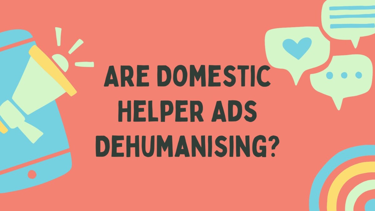 Are Domestic Helper Ads Dehumanising? - Legin Marketing